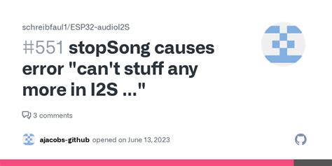 Stopsong Causes Error Cant Stuff Any More In I2s · Issue 551 · Schreibfaul1esp32