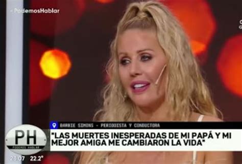 Barbie Simons Habló Del Impacto Que Le Generó La Inesperada Muerte De
