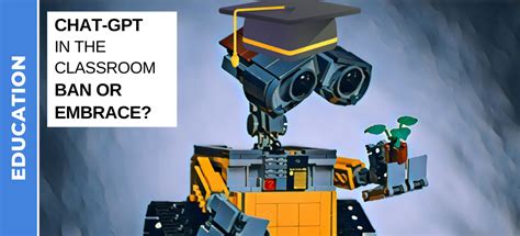 Open Ai In The Classroom Ban Or Embrace