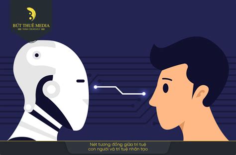 Trí tuệ nhân tạo và trí tuệ con người đối lập hay tương đồng BÚT