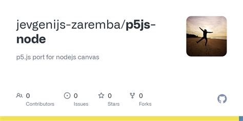 github jevgenijs zaremba p5js node p5 js port for nodejs canvas