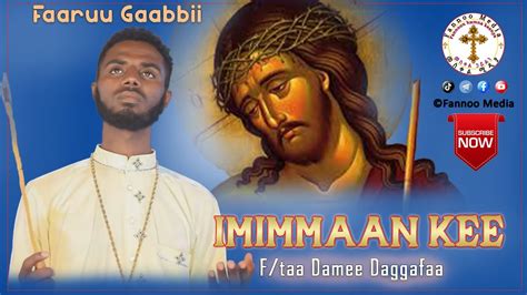 Damee Daggafaa Imimmaan Kee Faarfannaa Ortodoksii Afaan Oromoo