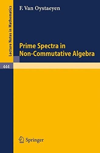 Prime Spectra In Non Commutative Algebra Lecture Notes In Mathematics By F Van Oystaeyen