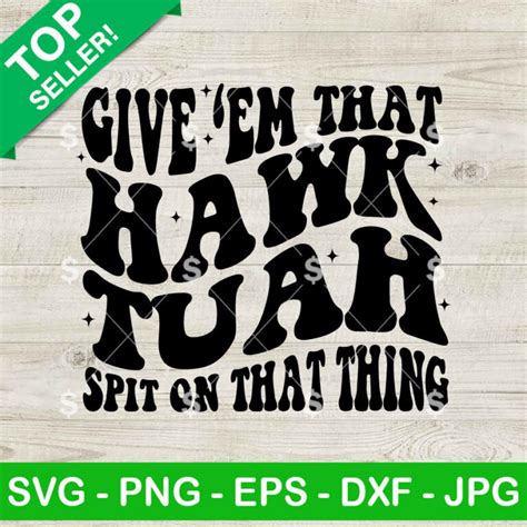 Hawk Spit On That Thang Tuah Png Hawk Tuah Spit On That Thang