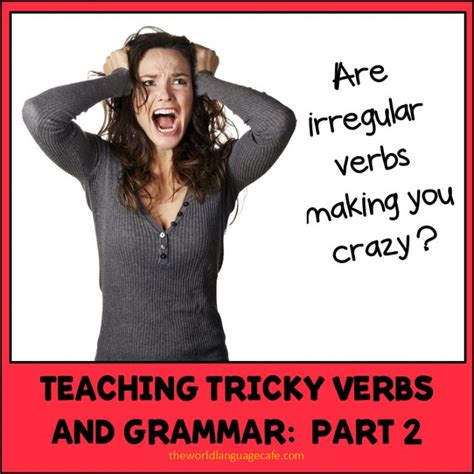 How To Teach Irregular Verbs World Language Cafe