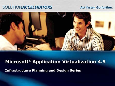Ppt Microsoft ® Application Virtualization 45 Powerpoint