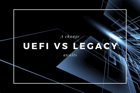 Boot From Uefi Vs Legacy Which Mode Is More Preferable
