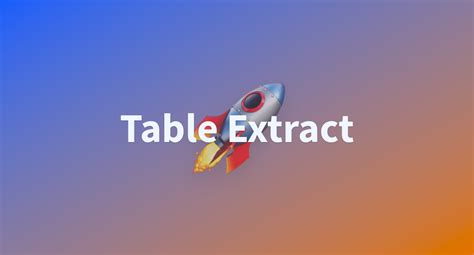 Table Extract A Hugging Face Space By Joshnicholas