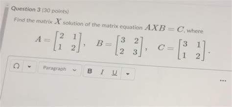 Solved Question 3 30 Points Find The Matrix X Solution Of