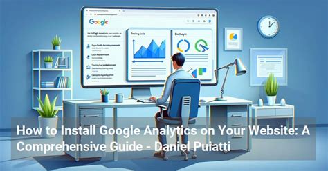 How To Install Google Analytics On Your Website A Comprehensive Guide Daniel Puiatti