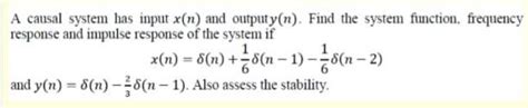 Solved A Causal System Has Input X N And Outputy N Find Chegg Com