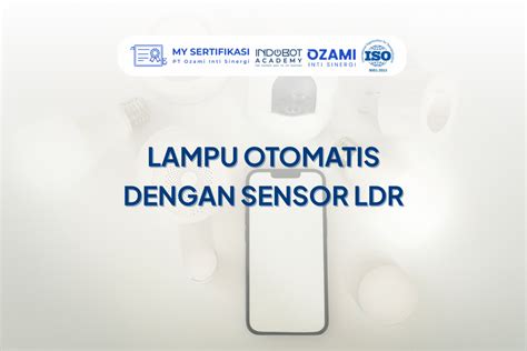 Proyek Arduino Sederhana Lampu Otomatis Dengan Sensor Ldr