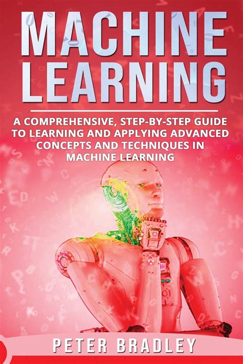 Machine Learning A Comprehensive Step By Step Guide To Learning And