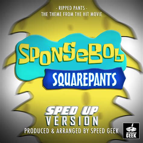 Ripped Pants From Spongebob Squarepants The Movie Sped Up Version