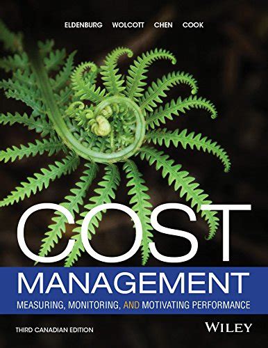 Cost Management Measuring Monitoring And Motivating Performance 3rd Canadian Edition Easybook