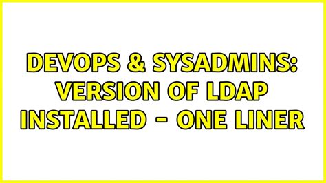 Devops And Sysadmins Version Of Ldap Installed One Liner 2 Solutions Youtube