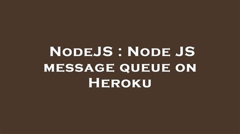 Nodejs Node Js Message Queue On Heroku Youtube
