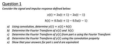 Solved Question 1 Consider The Signal And Impulse Response Chegg Com
