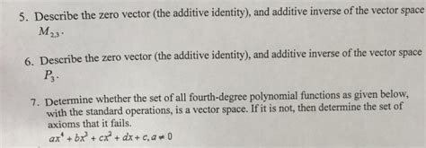 Solved 5 Describe The Zero Vector The Additive Identity