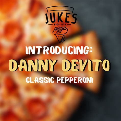Jukes Pizza The Danny Devito Has Arrived A New
