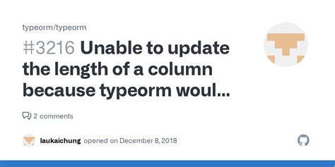 Unable To Update The Length Of A Column Because Typeorm Would Drop The