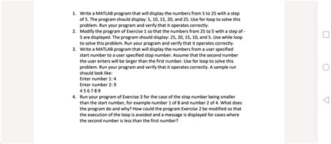 Get Answer 1 Write A Matlab Program That Will Display The Numbers From 5 To 25 With A Step Of