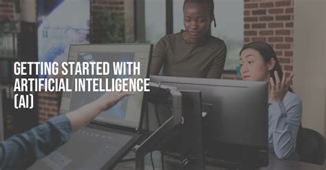 Getting Started With Artificial Intelligence Ai