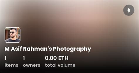 m asif rahman s photography collection opensea