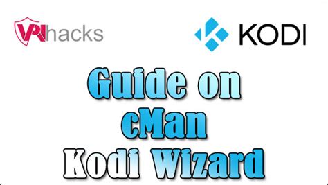 Cman Wizard Kodi Builds How To Install On Firestick Android Tv