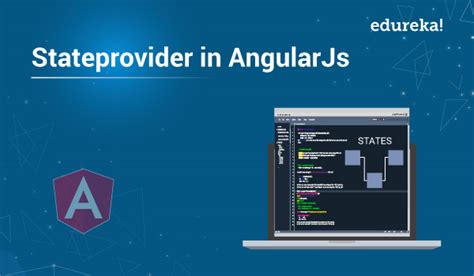 All You Need To Know About Stateprovider In Angularjs Edureka