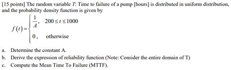 Solved Points The Random Variable T Time To Failure Chegg