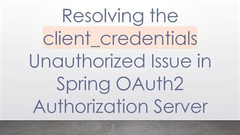Resolving The Clientcredentials Unauthorized Issue In Spring Oauth2 Authorization Server Youtube