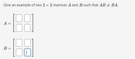 Solved Give An Example Of Two 2×2 ﻿matrices A And B ﻿such