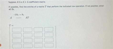 Solved Suppose A Is A Coefficient Matrix If Possible Chegg Com
