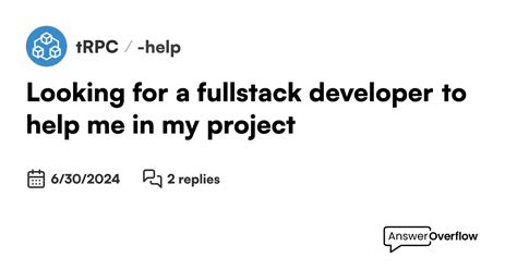 Looking For A Fullstack Developer To Help Me In My Project Trpc