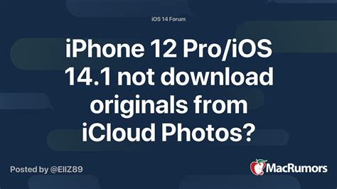 Iphone 12 Pro Ios 14 1 Not Download Originals From Icloud Photos Macrumors Forums
