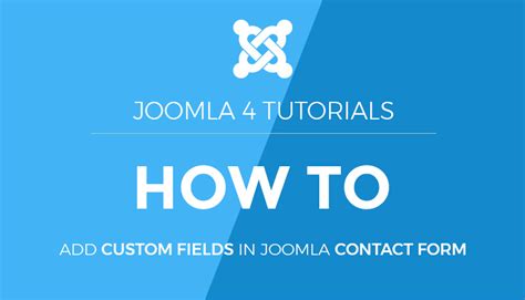 Joomla 4 Tutorial How To Use Custom Fields In Joomla Contact Forms