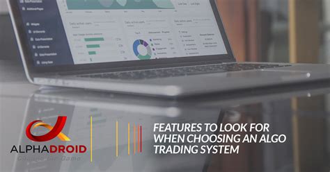Algorithmic Trading Strategies Features To Look For When Choosing An Algo Trading System