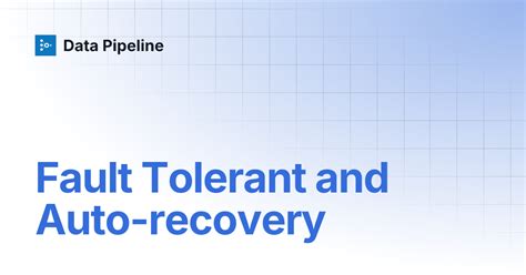 Fault Tolerant And Auto Recovery Data Pipeline