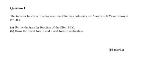 Solved Question The Transfer Function Of A Discrete Time Chegg