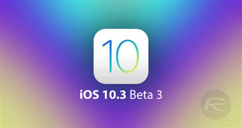 IOS 10 3 Beta 3 Download Released Here Are The Details Redmond Pie