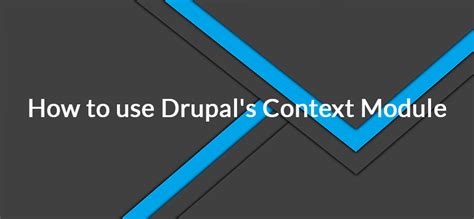 How To Use Drupals Context Module Softdecoder