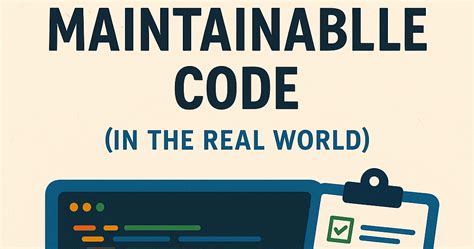 Writing Maintainable Code In The Real World Not Just In Theory By Martynas Pazusis Jun