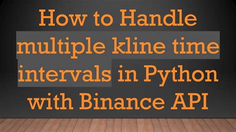 How To Handle Multiple Kline Time Intervals In Python With Binance Api