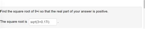 Solved Find The Square Root Of I So That The Real Part Of Chegg