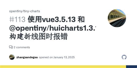 使用vue3513 和opentinyhuicharts131构建折线图时报错 · Issue 113 · Opentiny