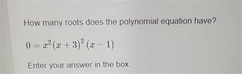 Solved How Many Roots Does The Polynomial Equation Have