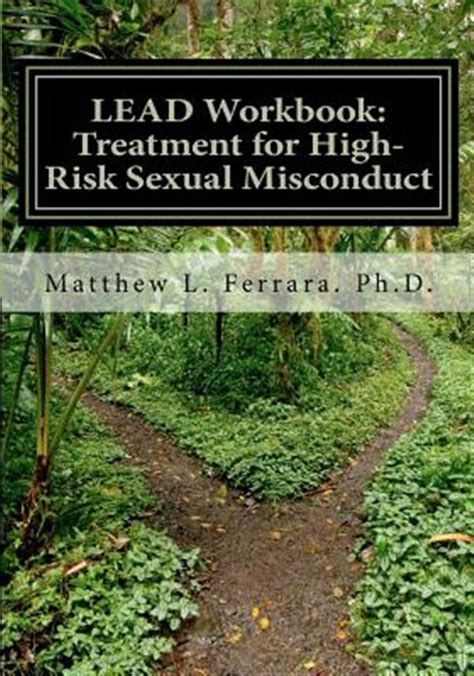 Lead Workbook Treatment For High Risk Sexual Misconduct By Ferrara Matthew L Ph D As New