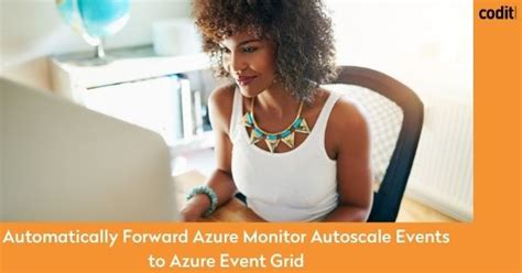 Automatically Forwarding Azure Monitor Autoscale Events To Azure Event