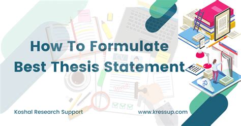 How To Formulate Best Thesis Statement Correct Thesis Formulate Koshal Research Support
